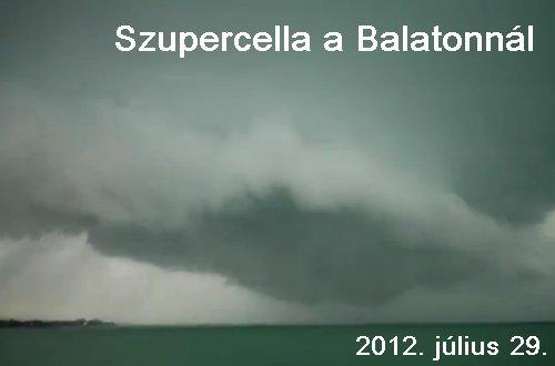Szupercella a Balatonnál - Videók - met.hu